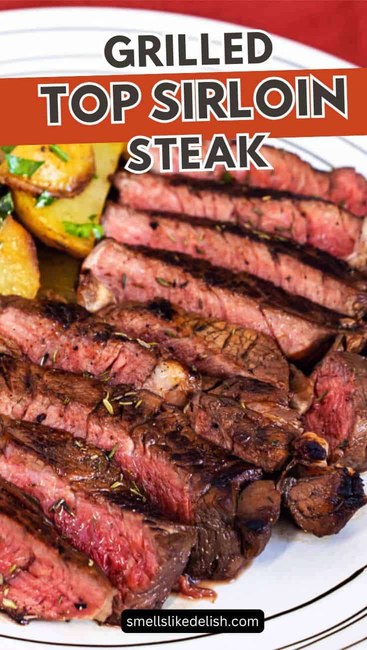 Grilled Top Sirloin Steak | Smells Like Delish